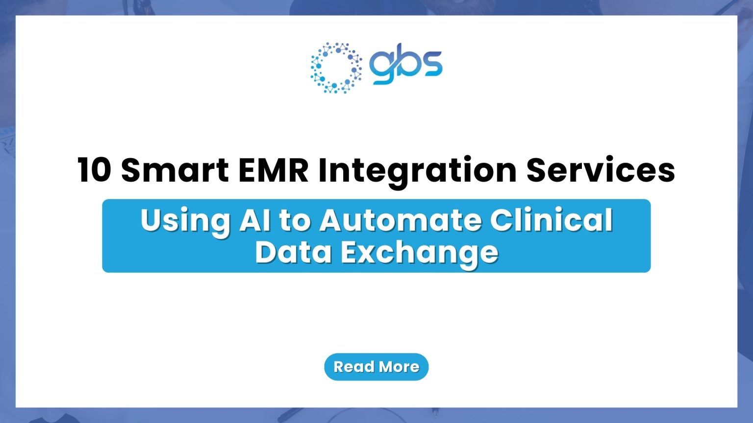 10 Smart EMR Integration Services with AI Clinical Automation