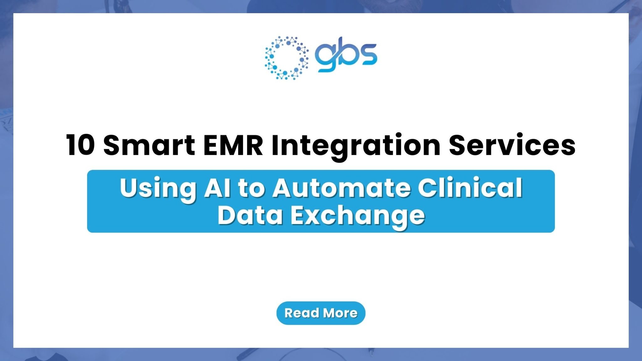10 Smart EMR Integration Services with AI Clinical Automation