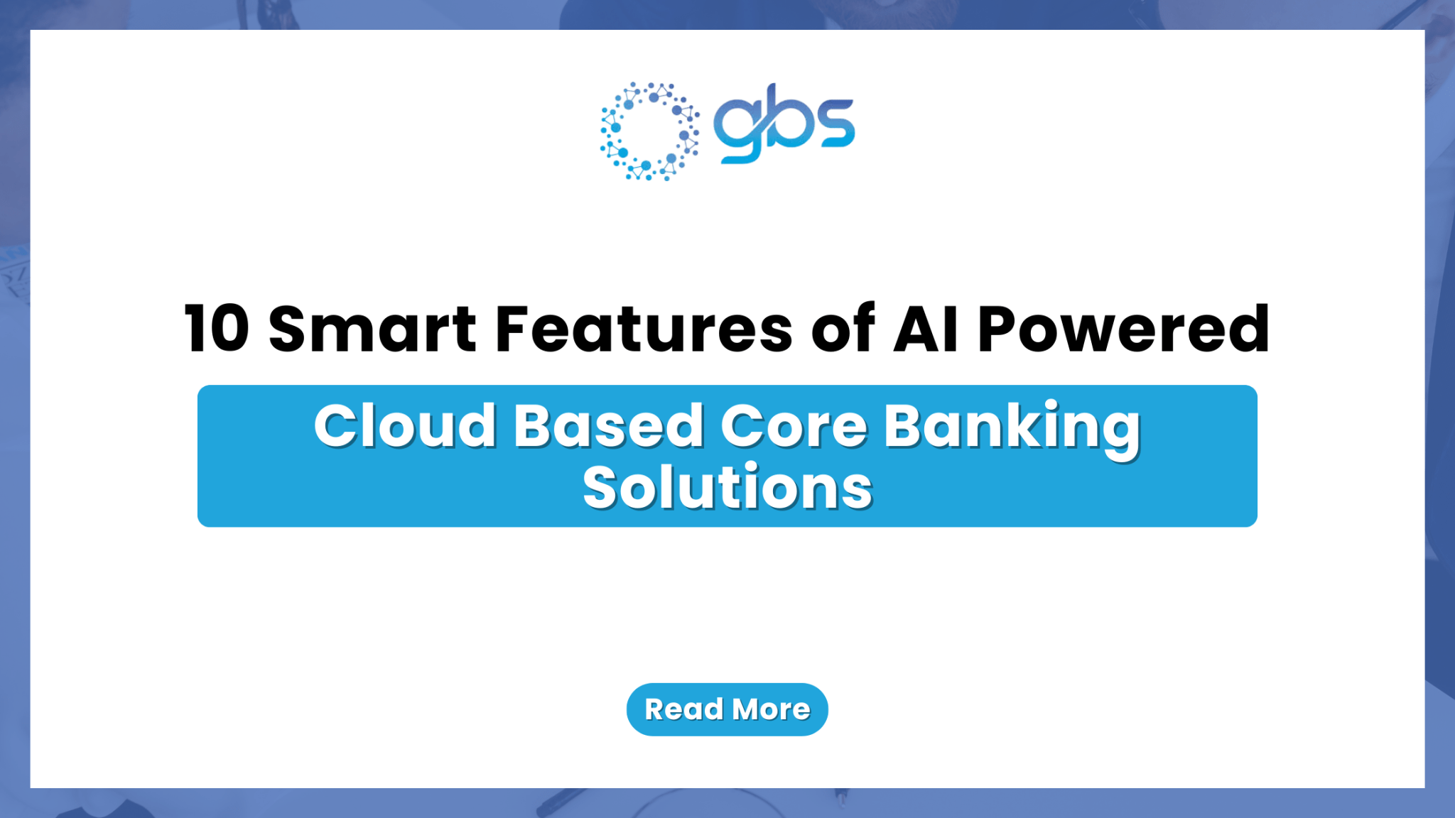 10 Smart Features of AI Powered Cloud Based Core Banking Solutions